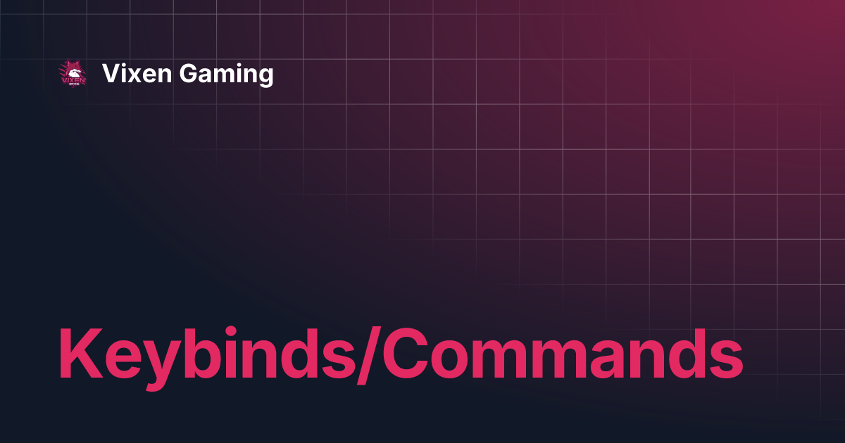 Keybinds/Commands | Vixen Gaming